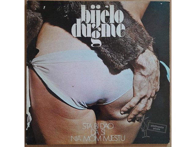 Bijelo Dugme – Šta Bi Dao Da Si Na Mom Mjestu
