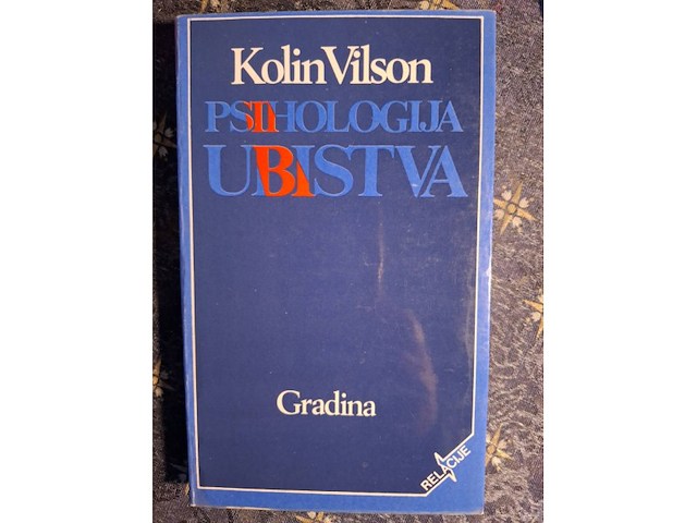 K. Vilson - Psihologija ubistava, Niš, 1990.
