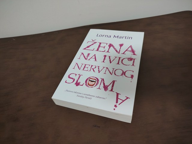 Lorna Martin - Zena na ivici nervnog sloma (KAO NOVA)