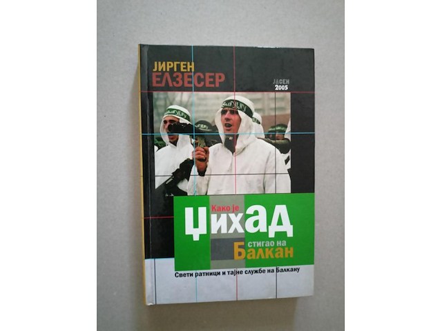 Džihad je stigao na Balkan - Jirgen Elzeser