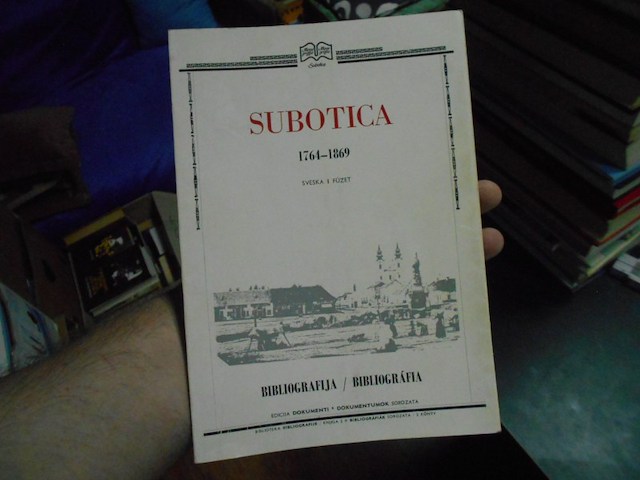 Subotica 1964-1869 Bibliografija I. sveska