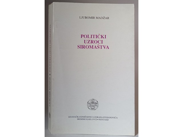 POLITIČKI UZROCI SIROMAŠTVA: Ljubomir Madžar