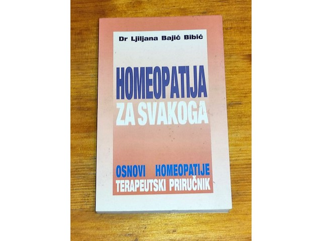 HOMEOPATIJA ZA SVAKOGA - Dr Ljiljana Bajić Bibić