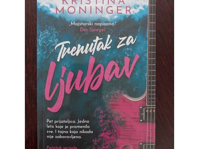 KRISTINA MONINGER- TRENUTAK ZA LJUBAV