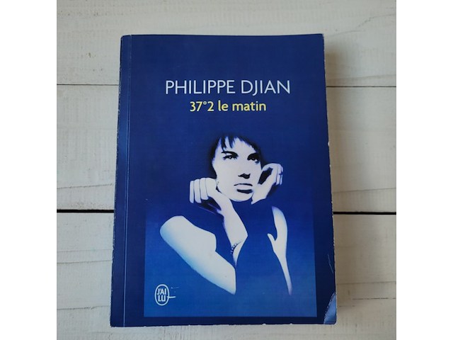 Phillipe Djian Betty Blue Tuzna Beti 37 2 le matin