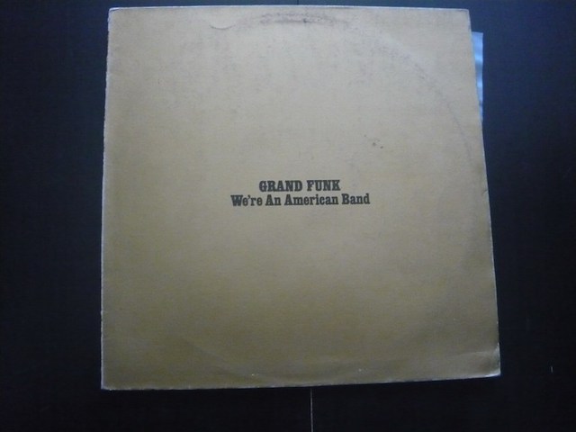 Grand Funk - We`re An American Band
