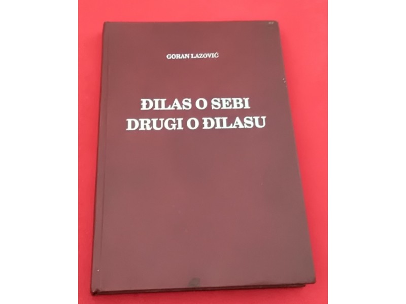 Djilas o sebi drugi o Djilasu Goran Lazović