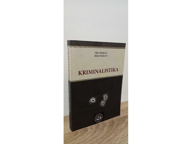 Kriminalistika - Mile Matijević ,M.Marković