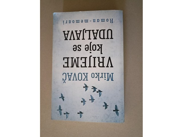 Mirko Kovač -, Vrijeme koje se udaljava