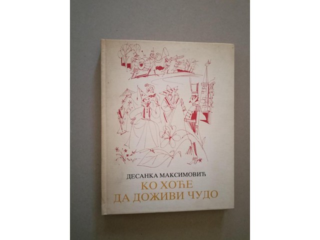 Ko hoće da doživi čudo - Desanka Maksimović