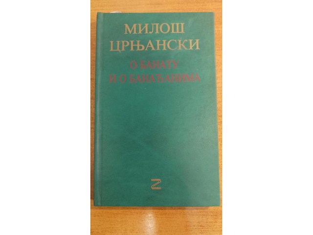 O Banatu i o Banacanima - Milos Crnjanski