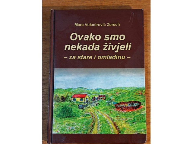 Ovako smo nekada živjeli - Mara Vukmirović Zersch
