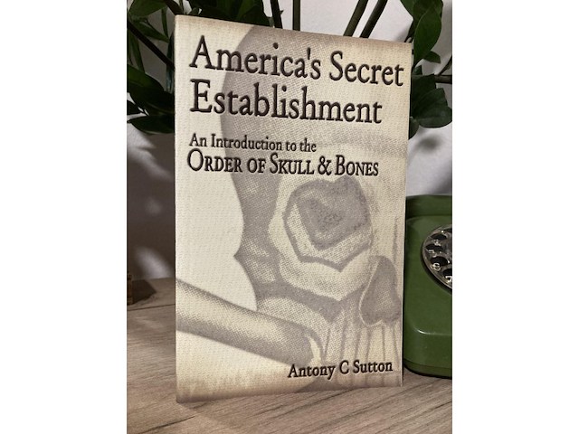 AMERICA`S SECRET ESTABLISHMENT An Introduction to the O