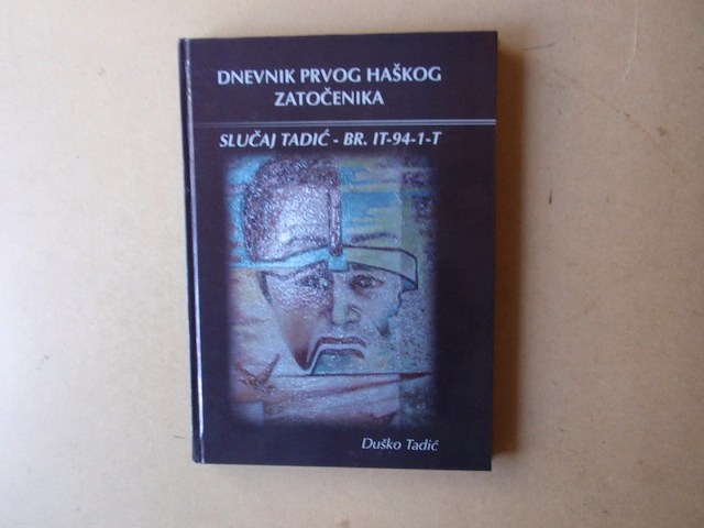 Duško Tadić - DNEVNIK PRVOG HAŠKOG ZATOČENIKA