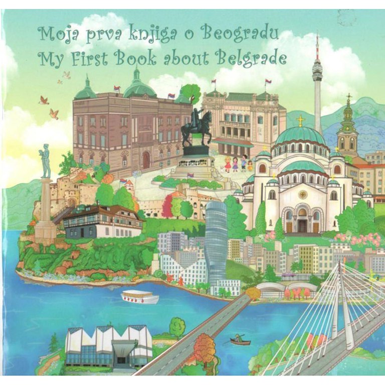MOJA PRVA KNJIGA O BEOGRADU - MY FIRST BOOK ABOUT BELGRADE