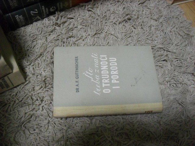 Što treba znati o trudnoci i porodu, Dr.A.F. Guttmacher