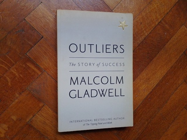 OUTLIERS The Story of Success, Malcolm Gladwell