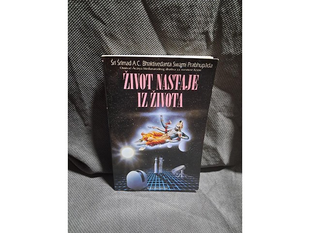 Život nastaje iz života Śrī Śrīmad A. C. Bhaktibedanta