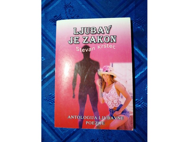 LJUBAV JE ZAKON ANTOLOGIJA LJUBAVNE POEZIJE