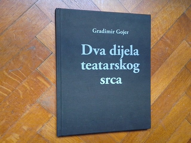 DVA DIJELA TEATARSKOG SRCA, Gradimir Gojer