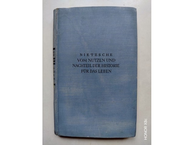 Nietzsche, VOM NUTZEN UND NACHTEIL DER HISTORIE