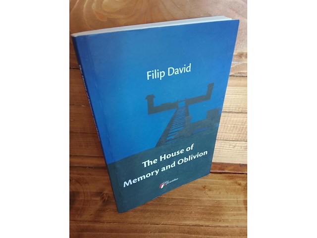 THE HOUSE OF MEMORY AND OBLIVION  - Filip David
