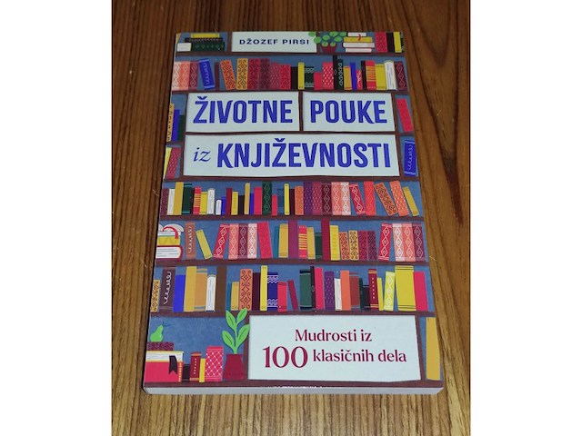 ŽIVOTNE POUKE IZ KNJIŽEVNOSTI: MUDROSTI IZ 100 DELA