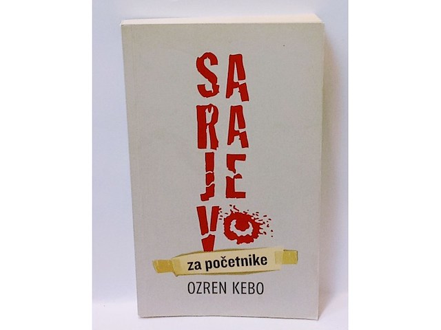 SARAJEVO ZA POČETNIKE - OZREN KEBO