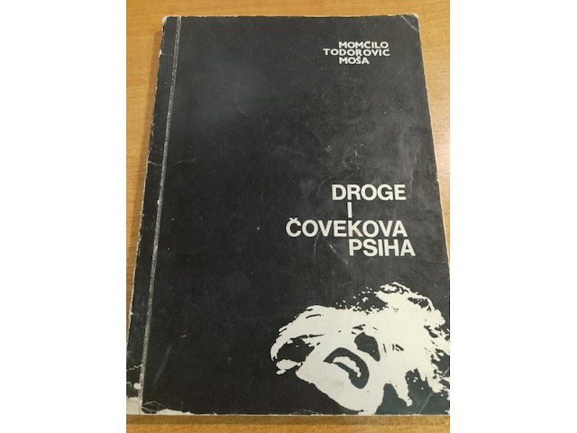 DROGE I COVEKOVA PSIHA Momcilo Todorovic Mosa