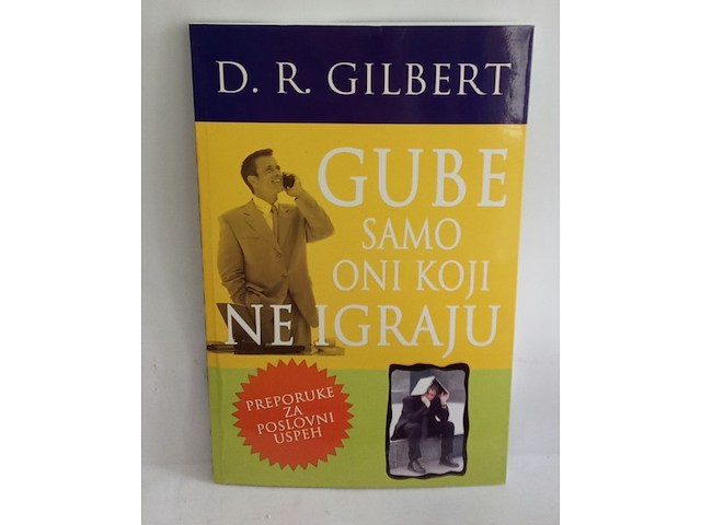 GUBE SAMO ONI KOJI NE IGRAJU - D. R. GILBERT