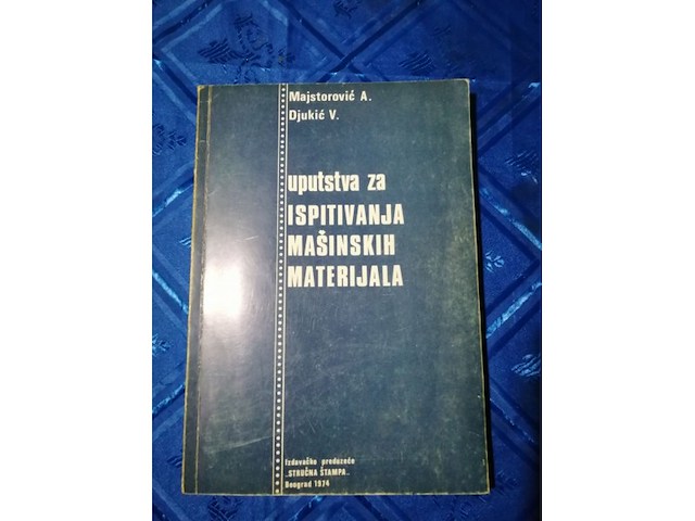 UPUTSTVA ZA ISPITIVANJE MAŠINSKIH MATERIJALA