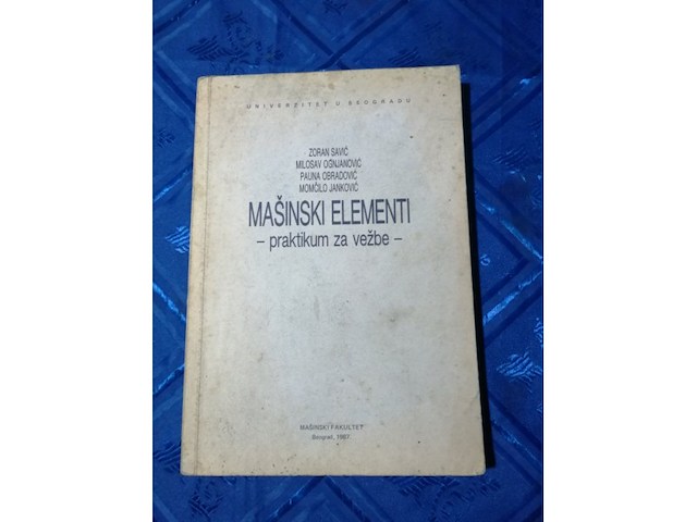 MAŠINSKI ELEMENTI - praktikum za vežbe Zoran Savić i dr