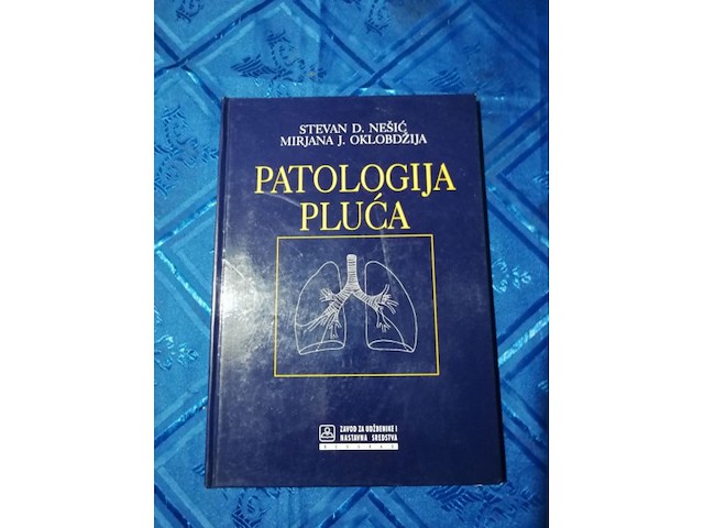PATOLOGIJA PLUĆA, STEVAN D. NEŠIĆ MIRJANA J.OKLOBDŽIJA