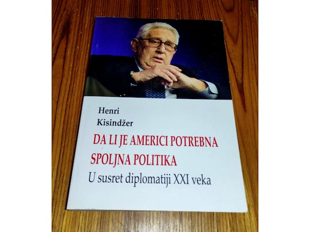 KISINDŽER - Da li je Americi potrebna spoljna politika