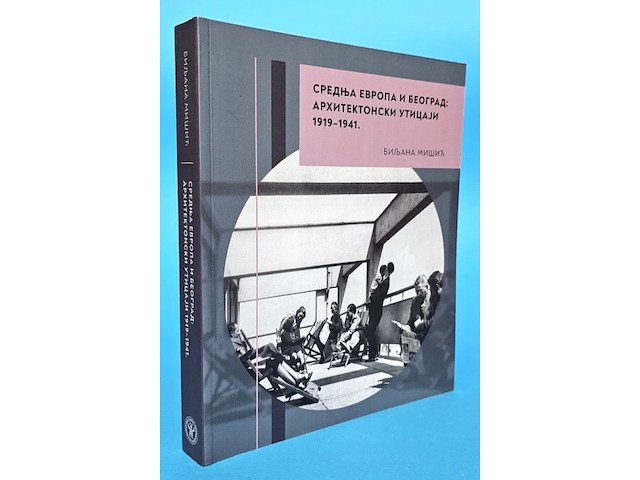 Srednja Evropa i Beograd: arhitektonski uticaji 1919-41