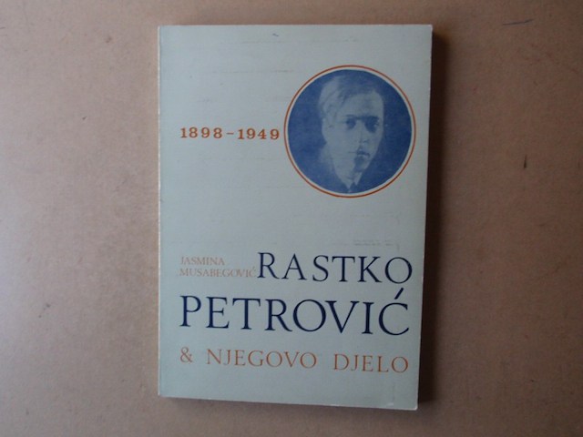 Jasmina Musabegović - RASTKO PETROVIĆ I NJEGOVO DJELO