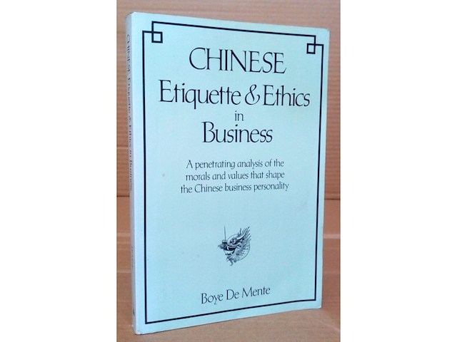 Chinese Etiquette &; Ethics In Business by Boye De Mente