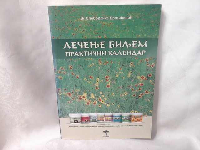 Lečenje biljem praktični kalendar Slobodanka Dragićević