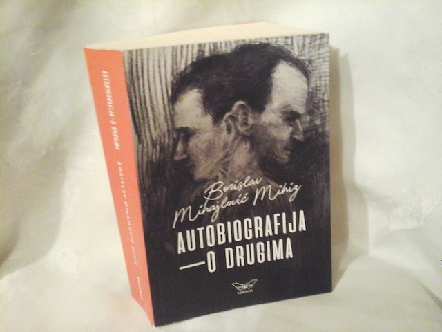 Autobiografija o drugima Borislav Mihajlović Mihiz  .