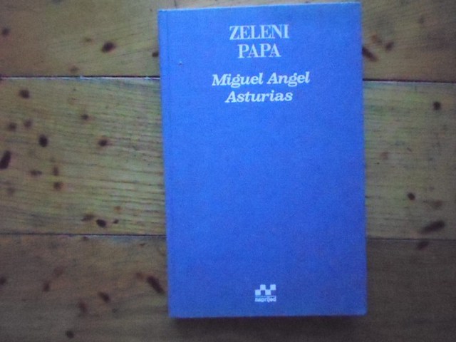 MIGUEL ANGEL ASTURIAS - ZELENI PAPA