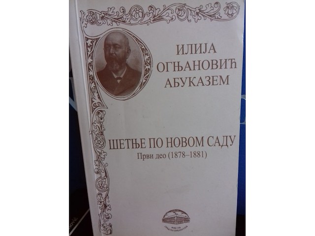 Šetnje po Novom Sadu, Ilija Ognjanović Abukazem