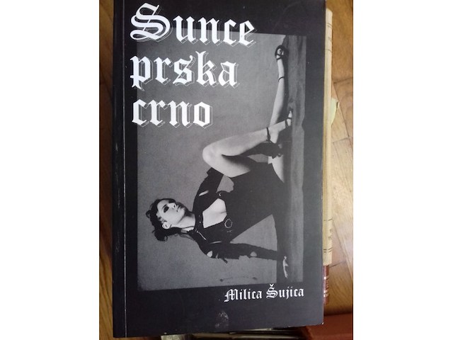 Sunce prska crno, Milica Šujica