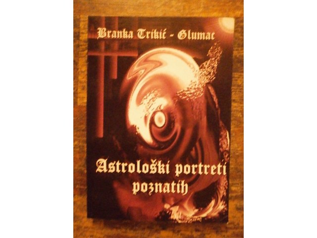 Astrološki portreti poznatih, Branka Trikić Glumac