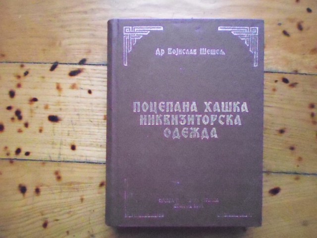 VOJISLAV ŠEŠELJ-POCEPANA HAŠKA INKVIZITORSKA ODEŽDA