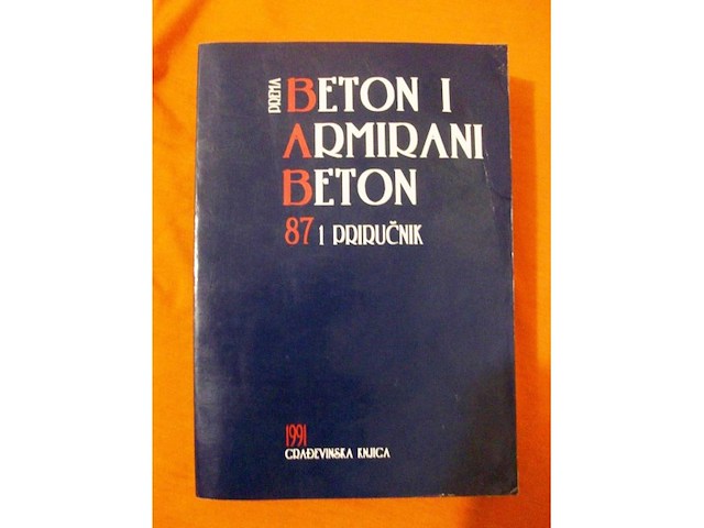 Priručnik za beton i armirani beton, BAB 87. Tom 1
