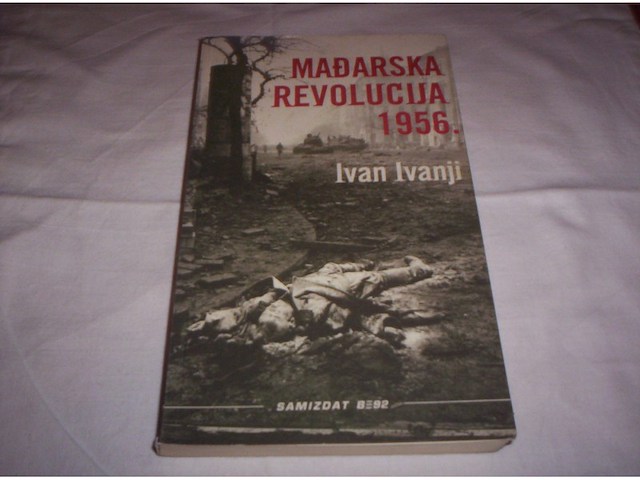 Mađarska revolucija 1956. - Ivan Ivanji