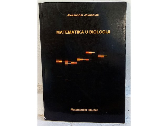 MATEMATIKA U BIOLOGIJI - ALEKSANDAR JOVANOVIĆ