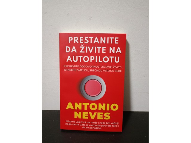 Prestanite da živite na autopilotu - Antonio Neves