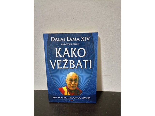 Kako vežbati: put do svrsishodnog života - Dalaj Lama X