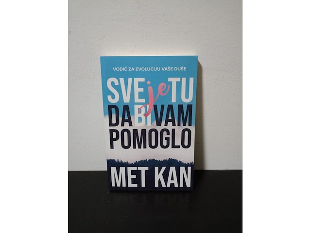Sve je tu da bi vam pomoglo - Met Kan